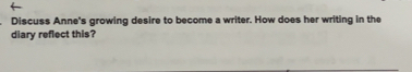 Solved: Discuss Anne's growing desire to become a writer. How does her ...