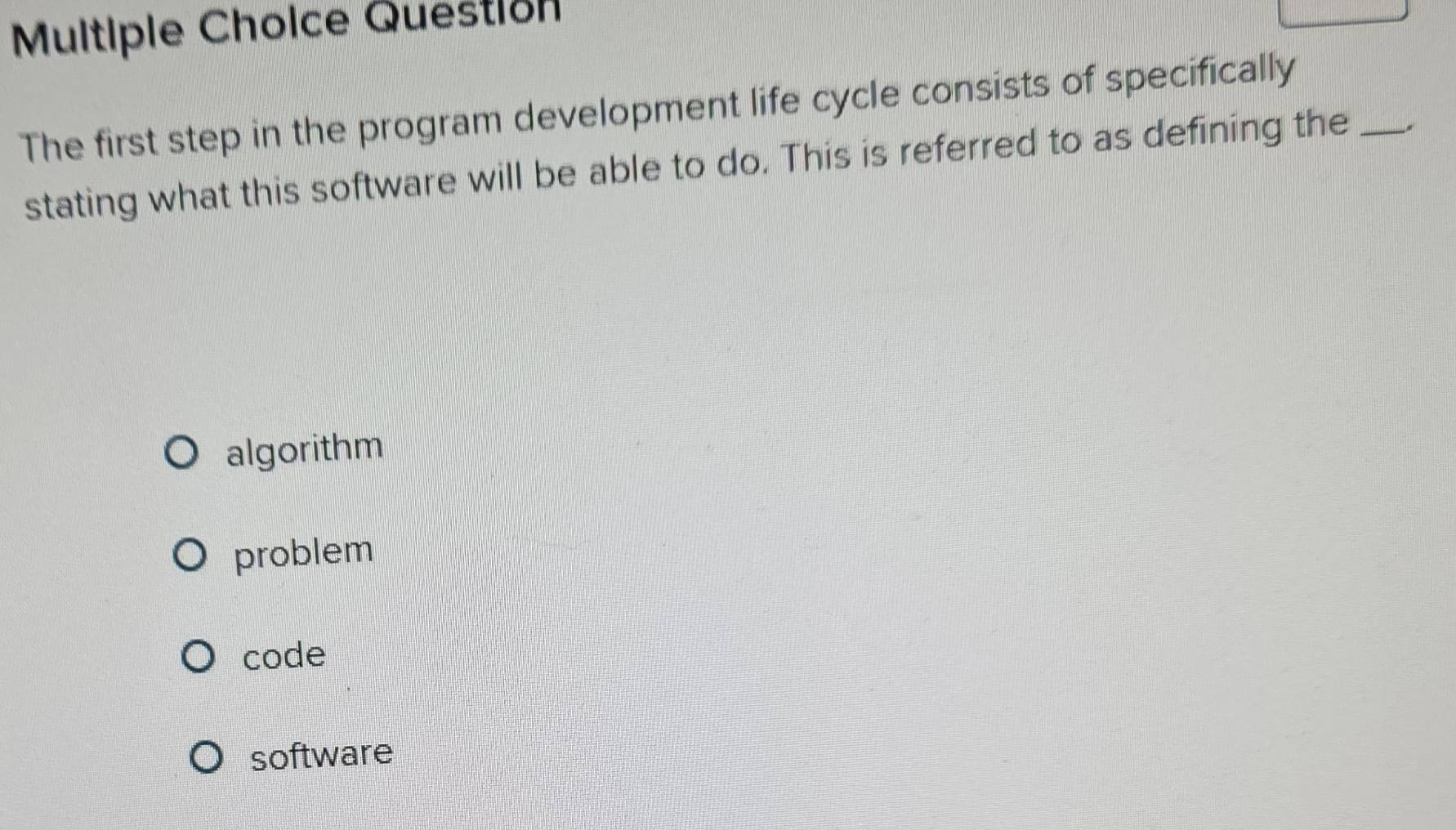 Solved: Questión The first step in the program development life cycle consists of specifically ...