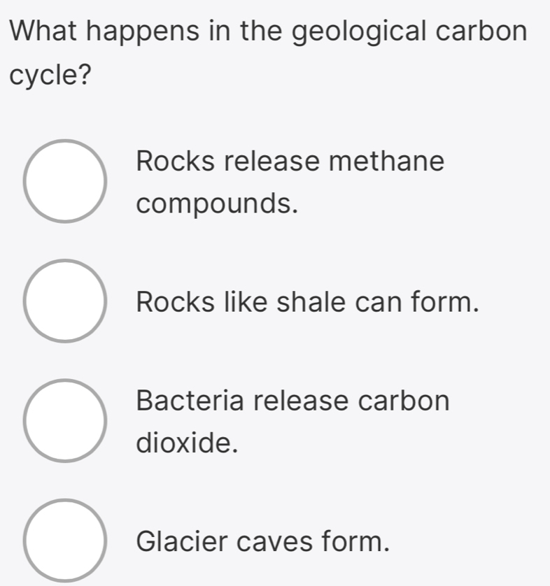 Solved: What happens in the geological carbon cycle? Rocks release ...