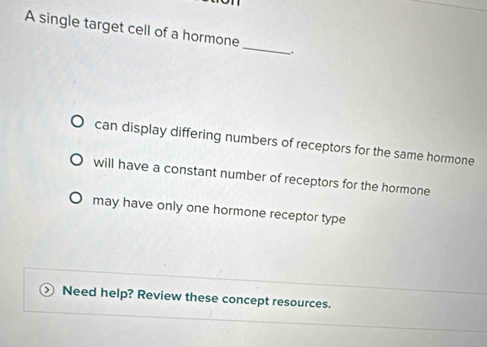 Solved: A single target cell of a hormone _ . can display differing ...