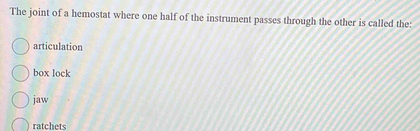 Solved: The joint of a hemostat where one half of the instrument passes ...
