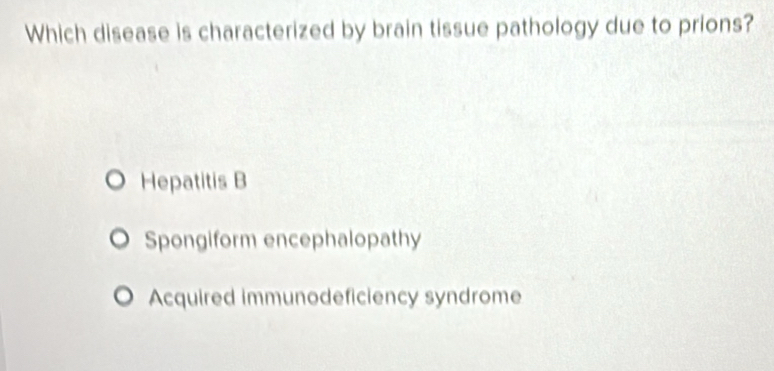Solved: Which disease is characterized by brain tissue pathology due to ...