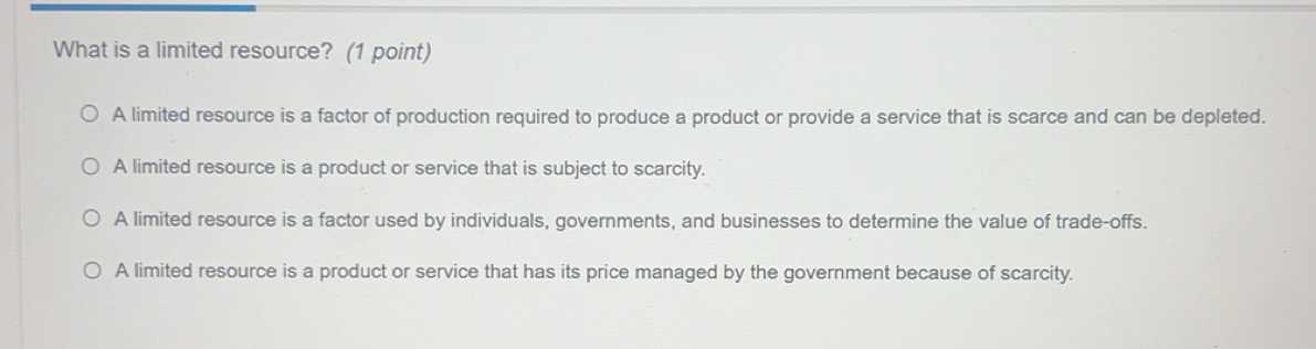 Solved: What is a limited resource? (1 point) A limited resource is a ...