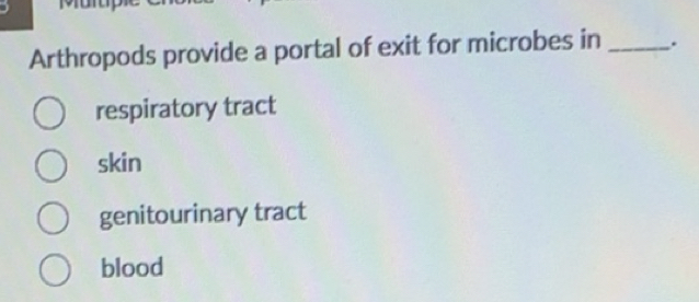 Solved: ] Arthropods provide a portal of exit for microbes in ...