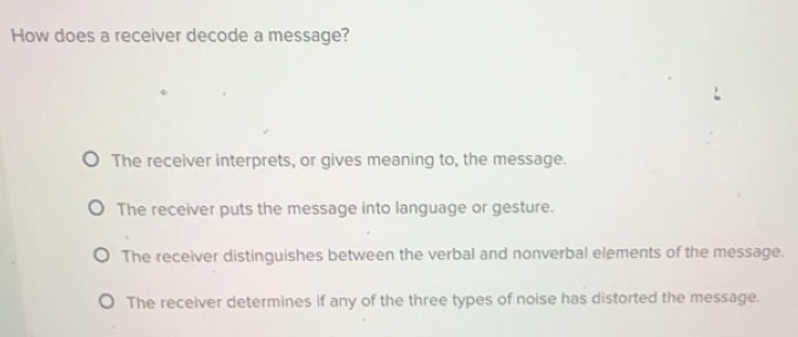 Solved: How does a receiver decode a message? The receiver interprets ...