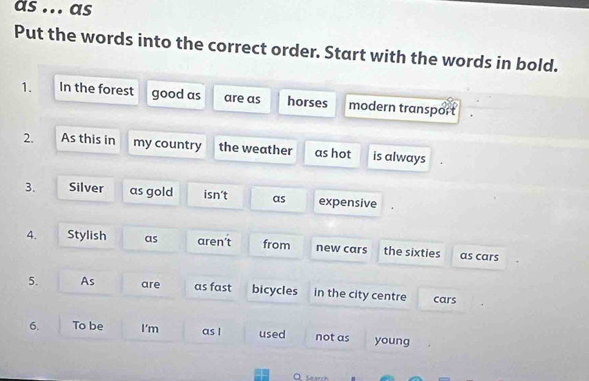 Giải quyết:as ... as Put the words into the correct order. Start with ...