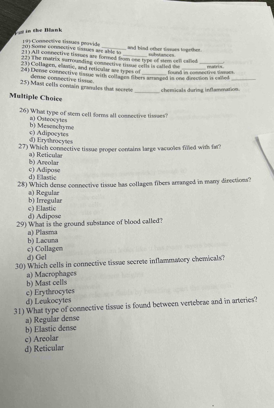 Solved: Fill in the Blank 19) Connective tissues provide and bind other ...