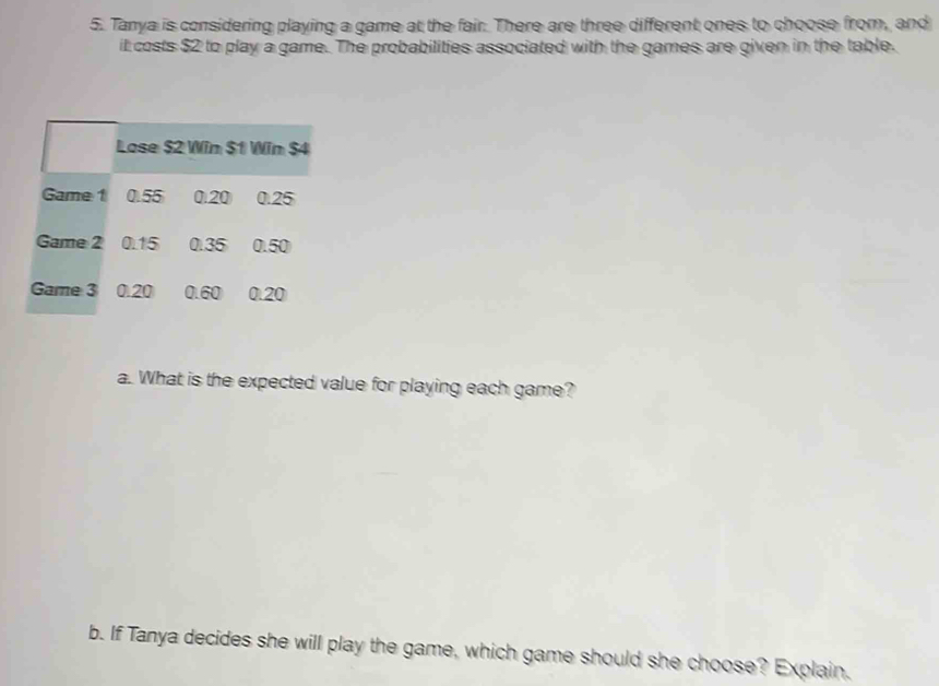 Solved: Tanya is considering playing a game at the fair. There are ...