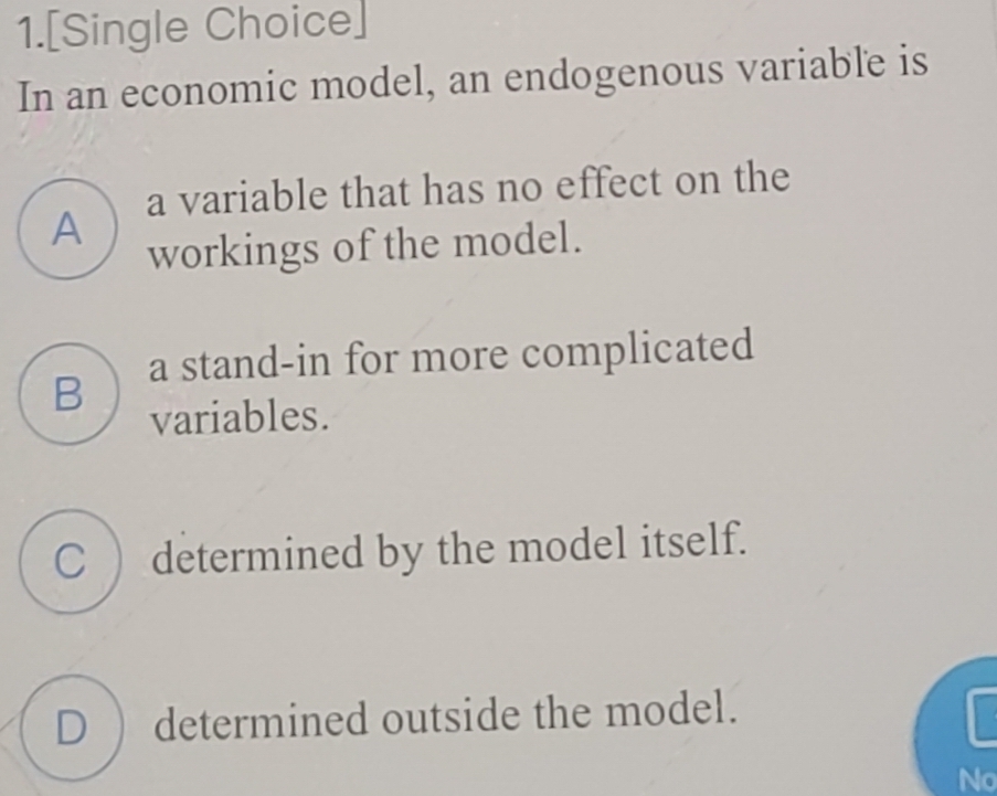 Gelöst:1.[Single Choice] In an economic model, an endogenous variable ...