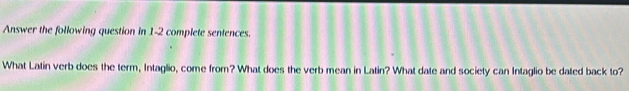 Solved: Answer the following question in 1-2 complete sentences. What Latin verb does the term ...