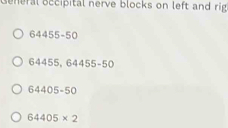 Solved: General occipital nerve blocks on left and rig 64455-50 64455 ...
