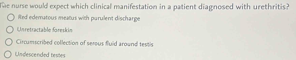 Solved: The nurse would expect which clinical manifestation in a ...