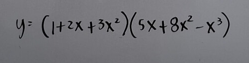 Solved: y=(1+2x+3x^2)(5x+8x^2-x^3) [Math]