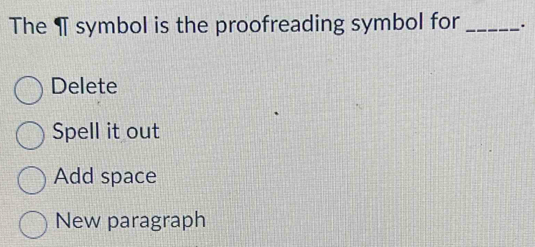 Solved: The ¶ symbol is the proofreading symbol for _· Delete Spell it ...