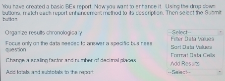 Solved: You have created a basic BEx report. Now you want to enhance it ...
