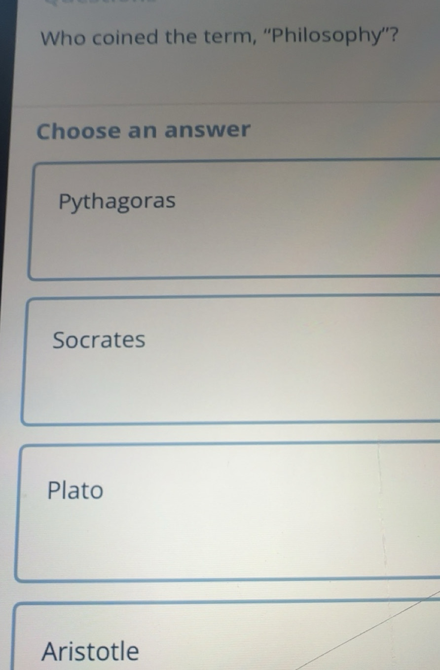Solved: Who coined the term, “'Philosophy”? Choose an answer Pythagoras ...