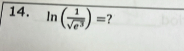 Solved: ln ( 1/sqrt(e^3) )= ? [Math]