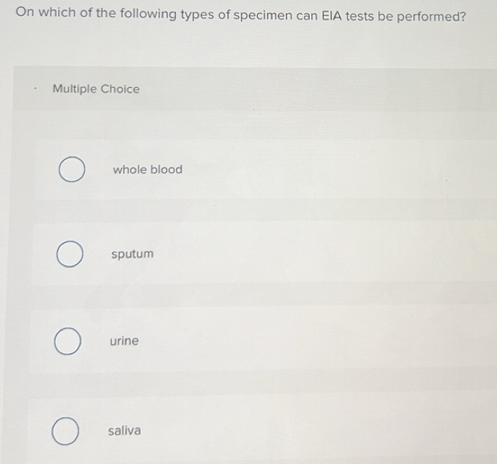 Solved: On which of the following types of specimen can EIA tests be ...