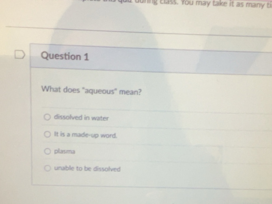 Solved: during class. You may take it as many ti Question 1 What does ...