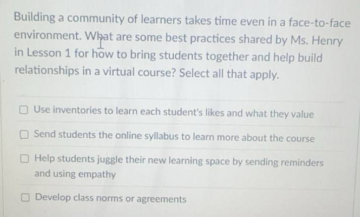 Solved: Building a community of learners takes time even in a face-to ...