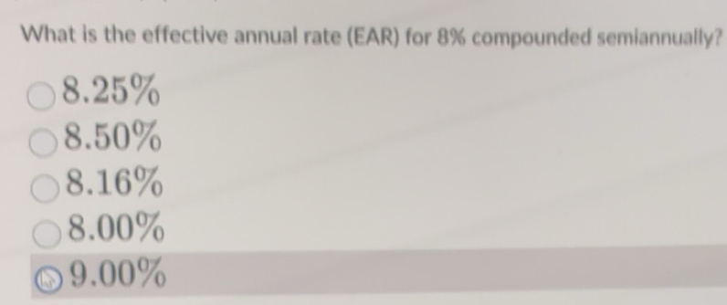 Solved: What is the effective annual rate (EAR) for 8% compounded ...