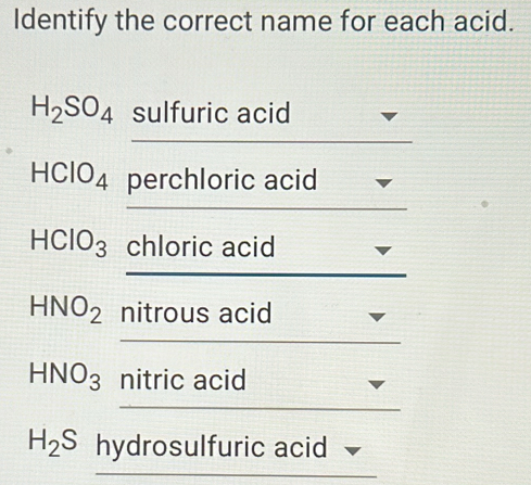 Solved: Identify the correct name for each acid. H_2SO_4 sulfuric acid ...