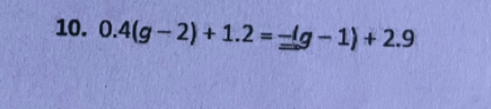 Solved: 0.4(g-2)+1.2=_ -(g-1)+2.9 [Math]