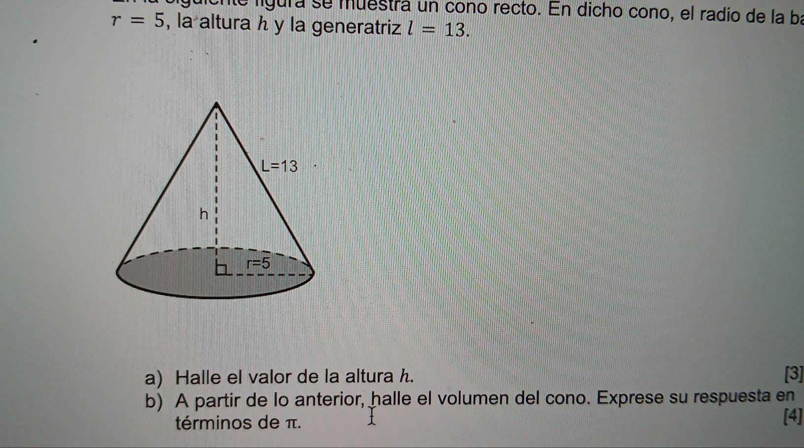 Resuelto:dichte ligura se muestra un cono recto. En dicho cono, el ...
