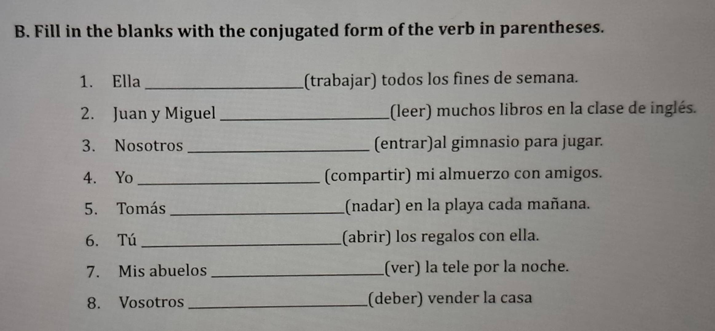 Solved: Fill in the blanks with the conjugated form of the verb in ...