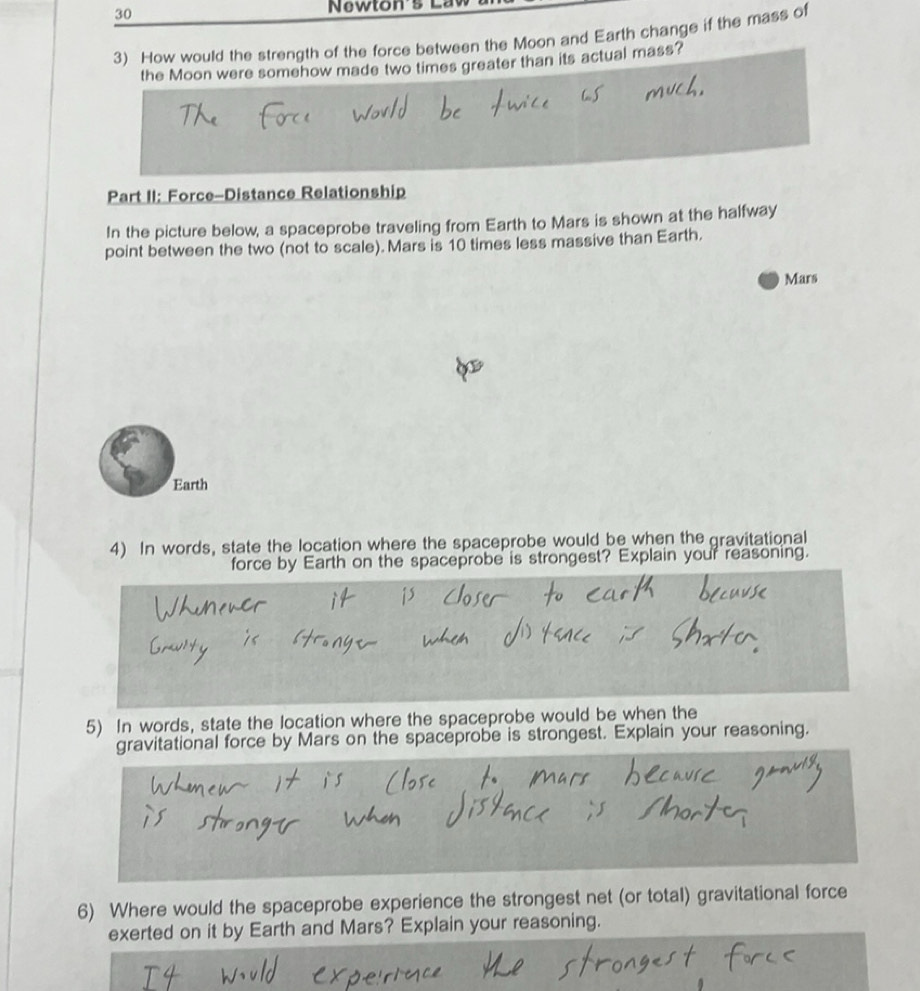 Solved: 30 3) How would the strength of the force between the Moon and ...