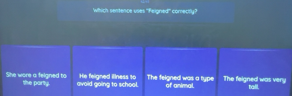 Solved: Which sentence uses ''Feigned'' correctly? She wore a feigned ...