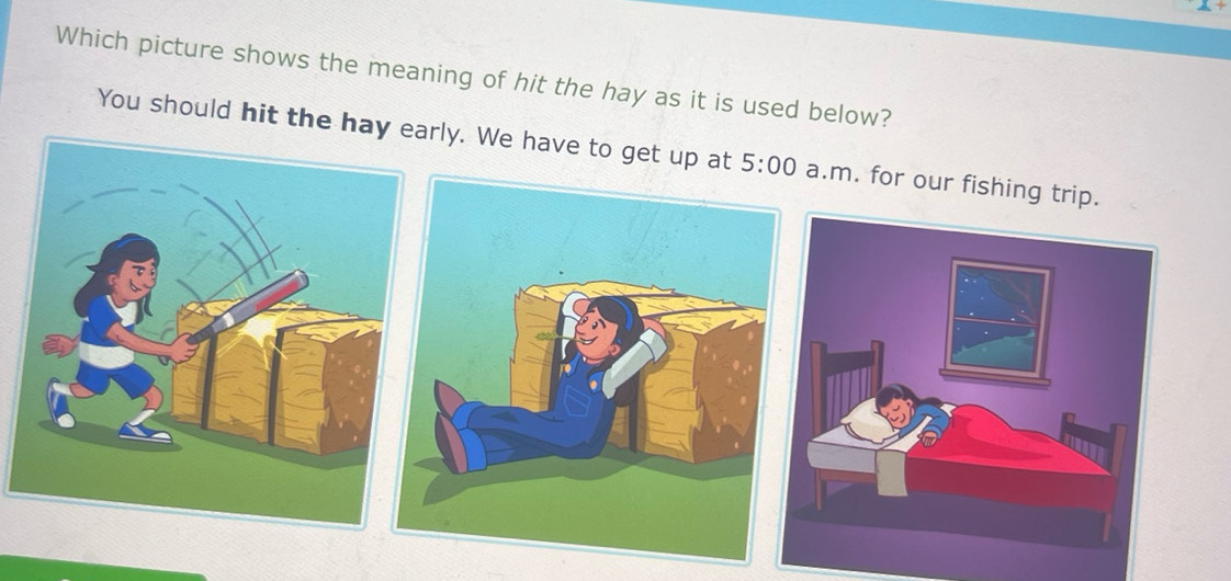 Solved: Which picture shows the meaning of hit the hay as it is used ...