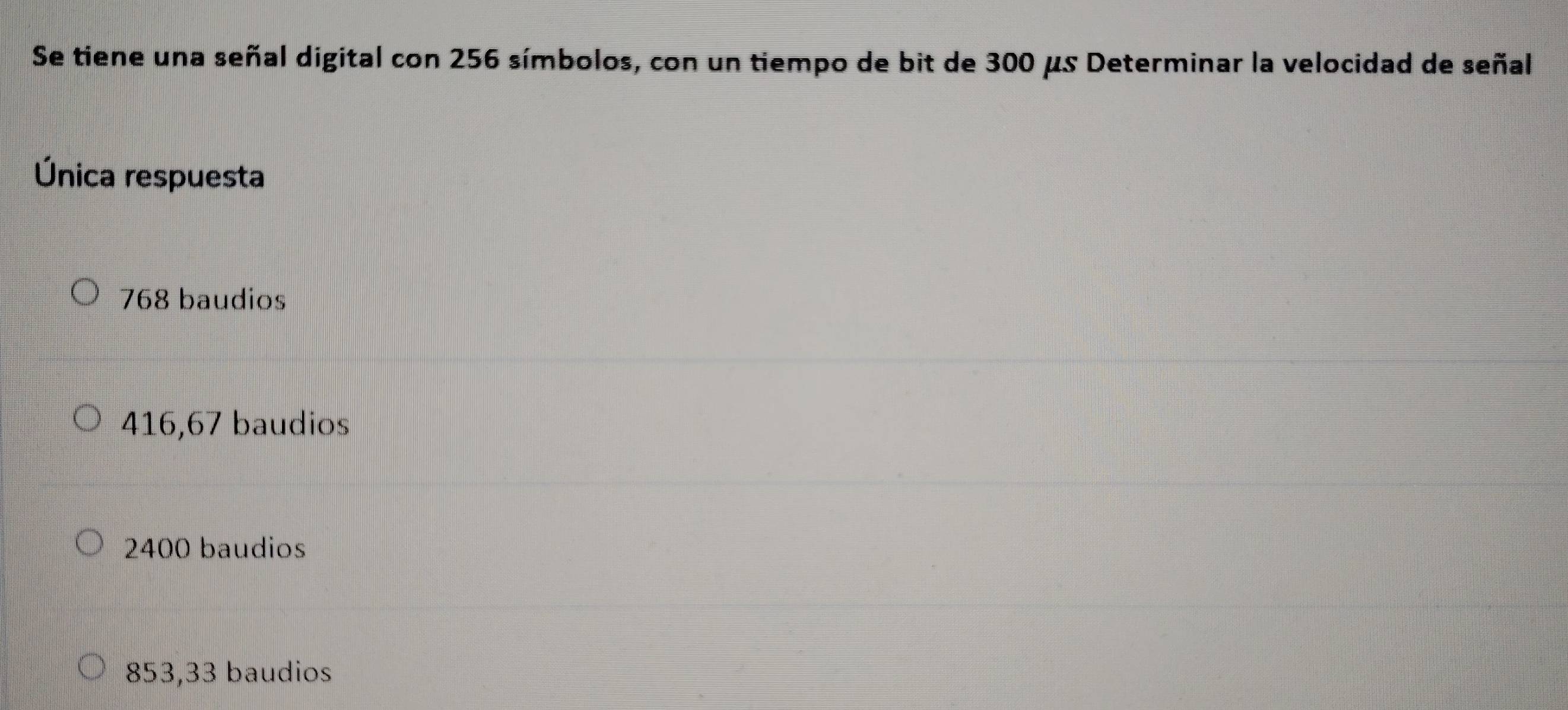 Resuelto:Se tiene una señal digital con 256 símbolos, con un tiempo de ...