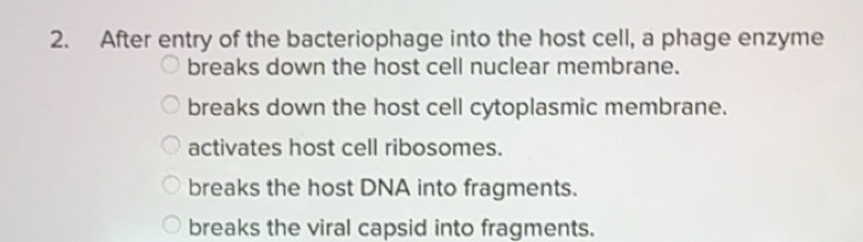 Solved: After entry of the bacteriophage into the host cell, a phage ...