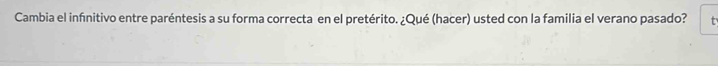 Solved: Cambia el infnitivo entre paréntesis a su forma correcta en el ...