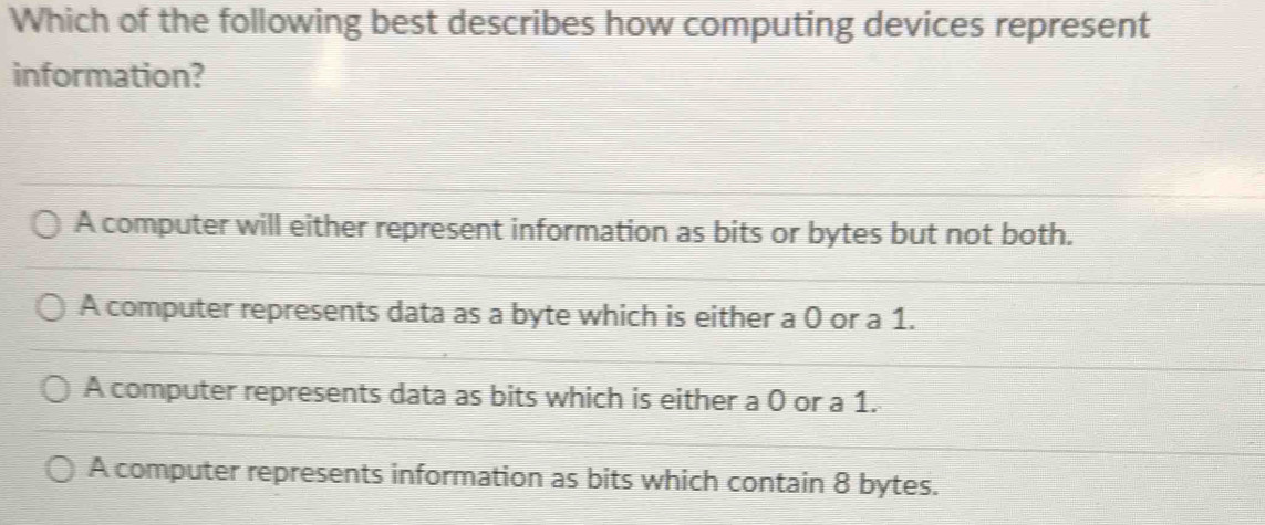 Solved: Which of the following best describes how computing devices represent information? A ...