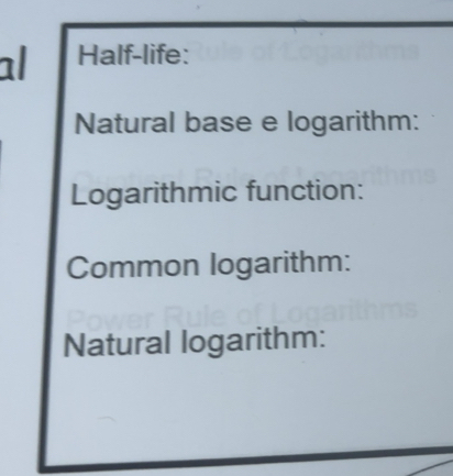 Gelöst:a Half-life: Natural base e logarithm: Logarithmic function ...