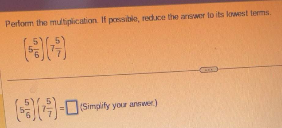 Solved: Perform the multiplication. If possible, reduce the answer to ...