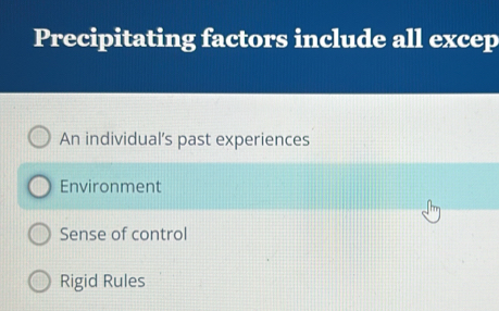 Solved: Precipitating factors include all excep An individual's past ...