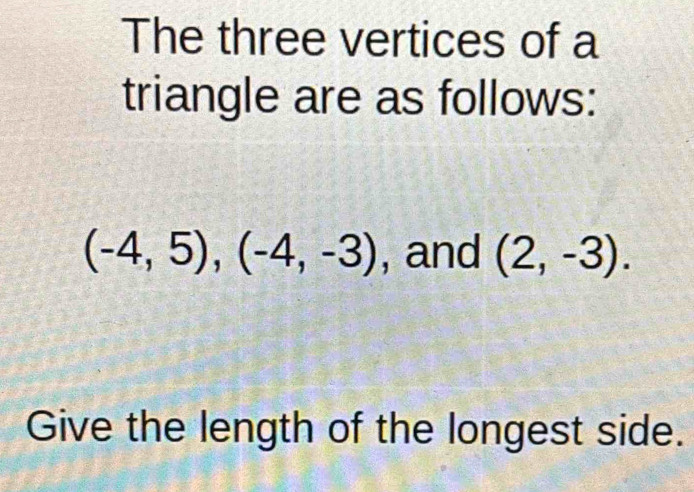 Solved: The three vertices of a triangle are as follows: (-4,5), (-4,-3 ...
