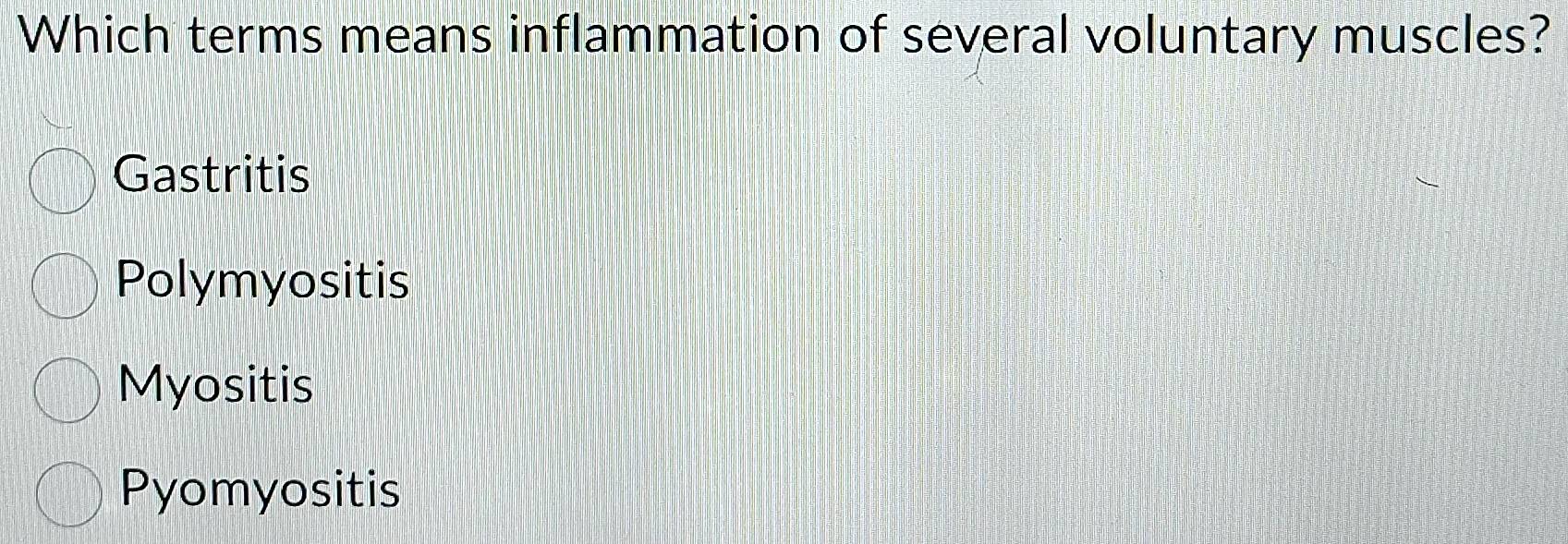Solved: Which terms means inflammation of several voluntary muscles ...