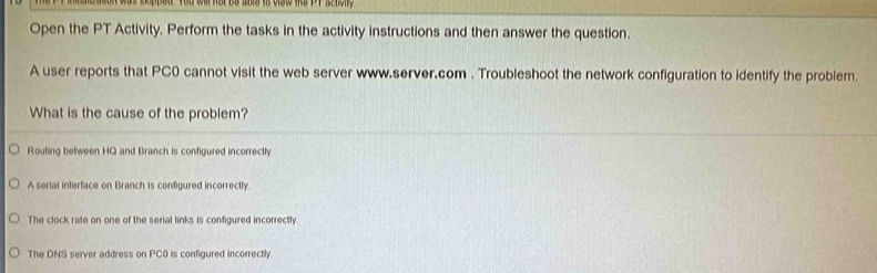 Solved: Open the PT Activity. Perform the tasks in the activity instructions and then answer the ...