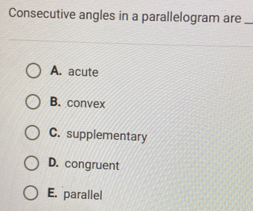 Solved: Consecutive angles in a parallelogram are_ A. acute B. convex C ...