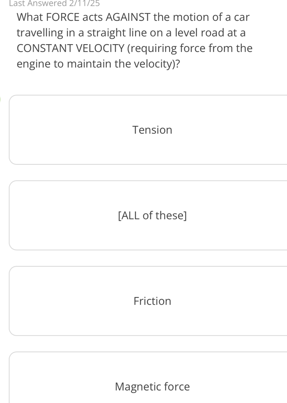 Solved: Last Answered 2/11/25 What FORCE acts AGAINST the motion of a ...