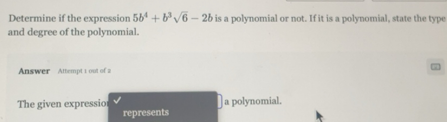 Solved: Determine if the expression 5b^4+b^3sqrt(6)-2b is a polynomial ...
