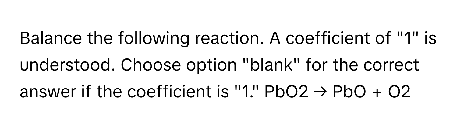 Solved: Balance the following reaction. A coefficient of "1" is ...