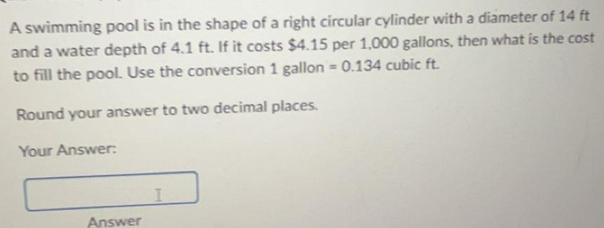 Solved: A swimming pool is in the shape of a right circular cylinder ...