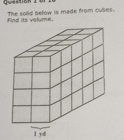 Solved: The solid below is made from cubes. Find its volume. 1 yd [Math]