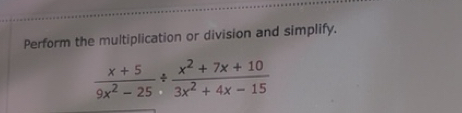 Solved: Perform the multiplication or division and simplify. (x+5)/9x^2 ...