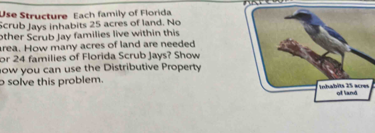 Solved: Use Structure Each family of Florida Scrub Jays inhabits 25 ...